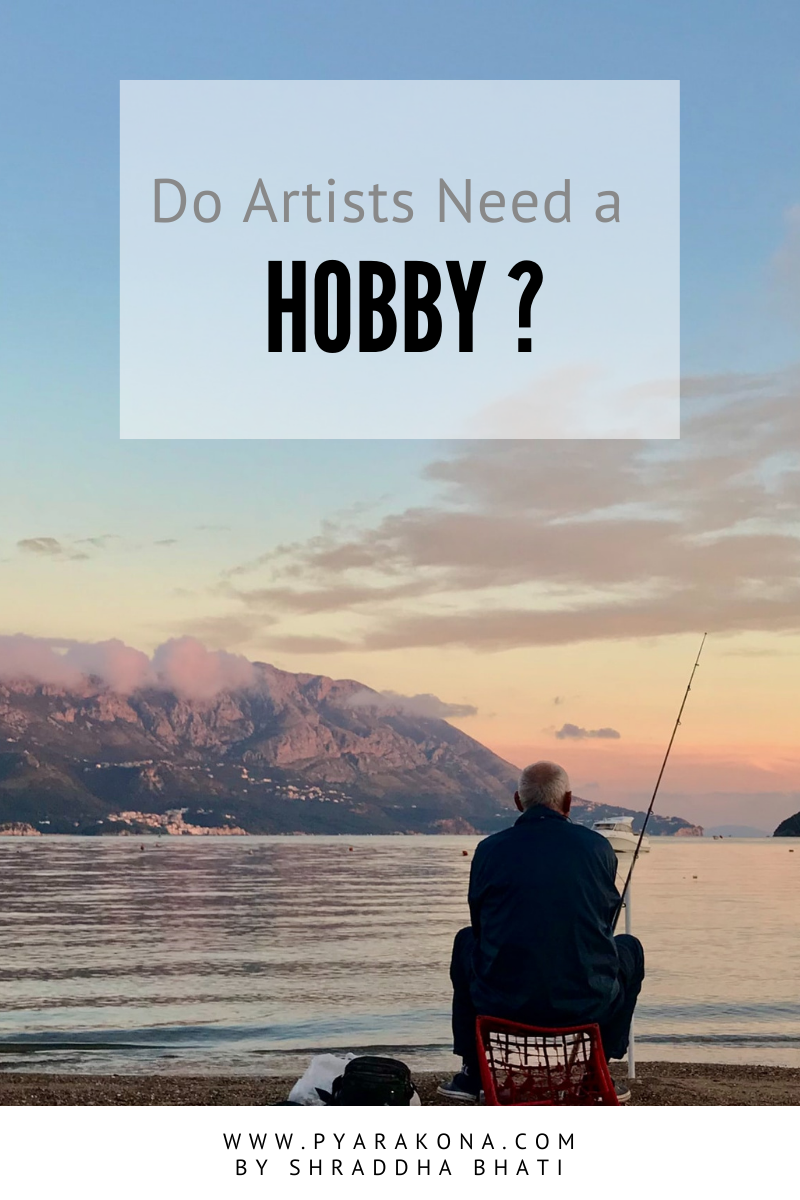 Do artists also need a hobby?